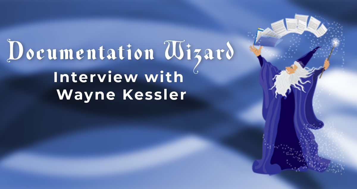 Interview with Wayne Kessler - Documentation Wizard, LLC
